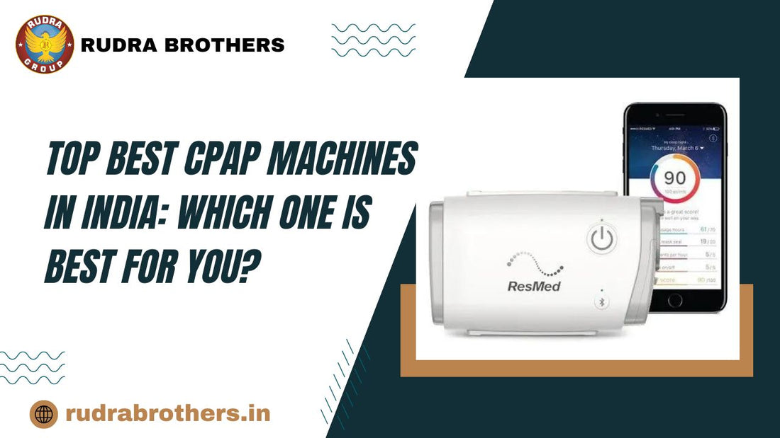 Top Best CPAP Machines in India: Which One is Best for You?